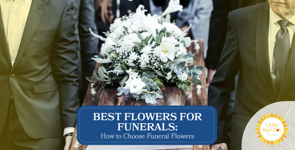 Best Flowers for Funerals: How to Choose Funeral Flowers - Little Red ...